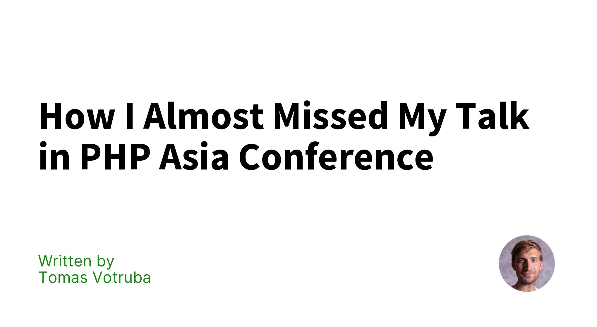 How I Almost Missed My Talk in PHP Asia Conference | Tomas Votruba